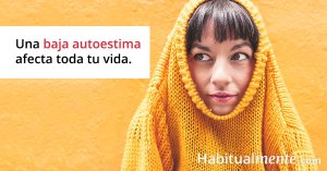 Cómo mejorar tu autoestima baja a partir de hoy