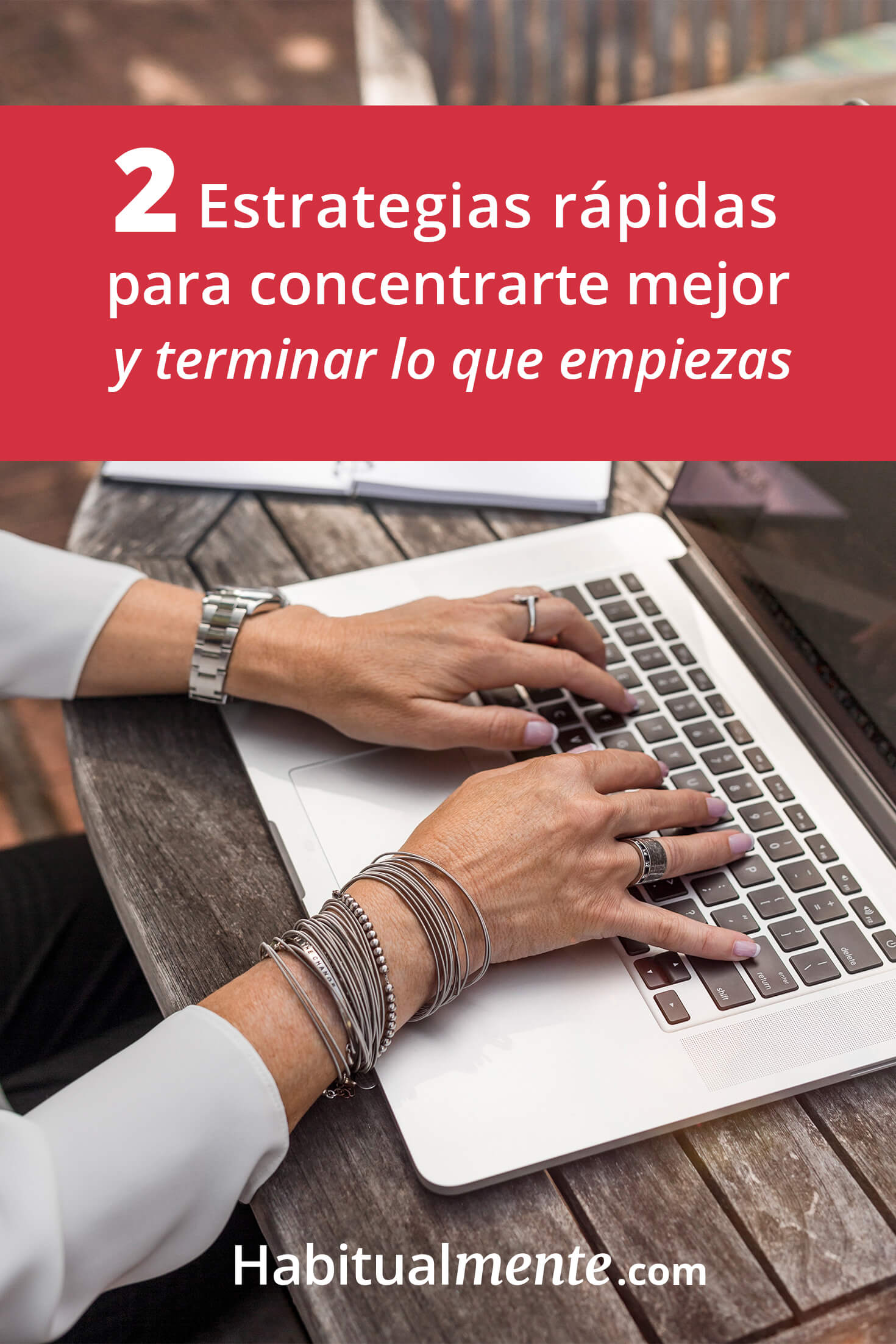 Cómo concentrarte mejor y terminar cualquier tarea sin distracciones