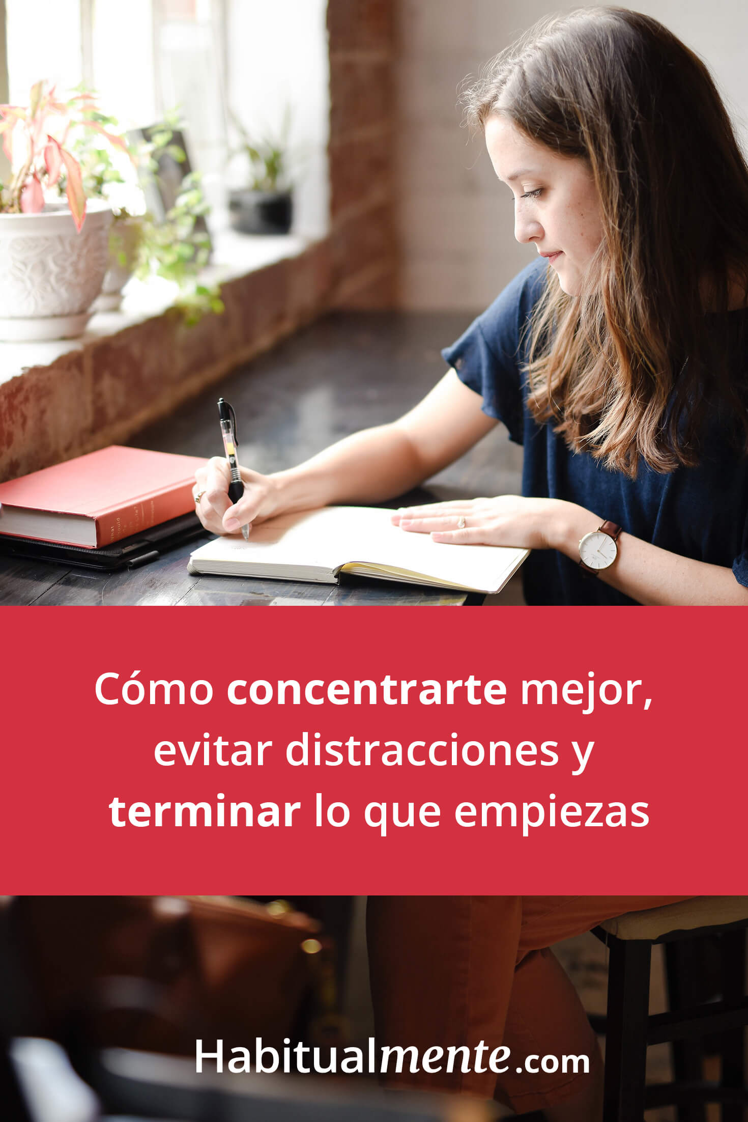 Cómo concentrarte mejor y terminar cualquier tarea sin distracciones
