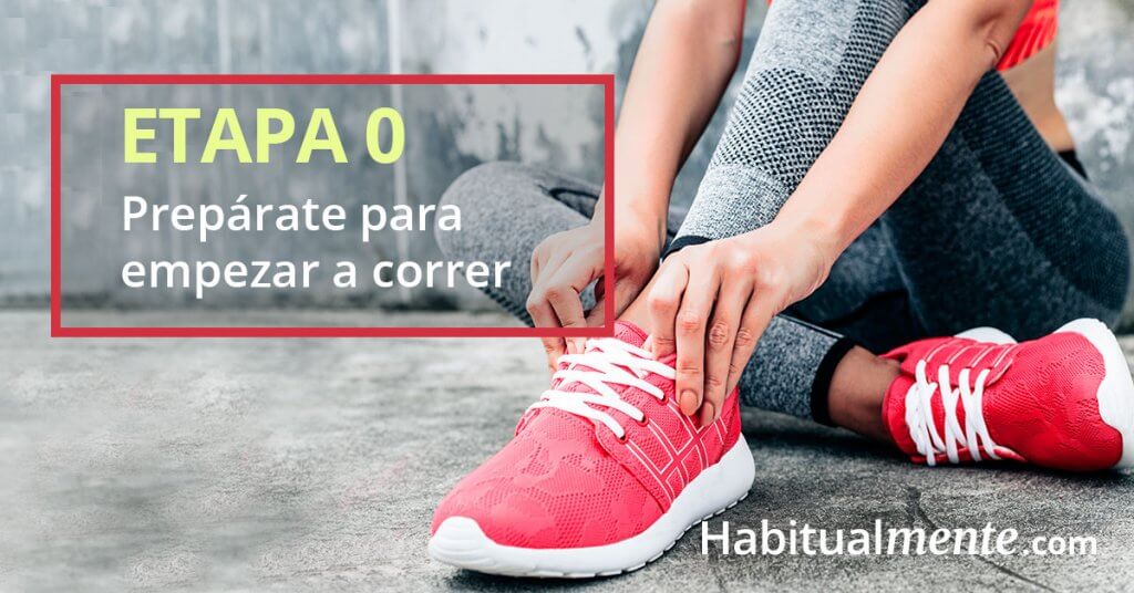 Cómo empezar a correr desde cero (la guía inteligente)