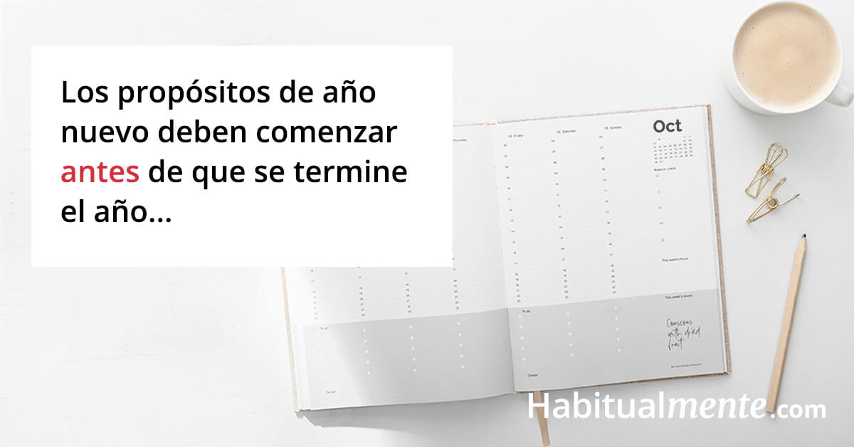 Cómo lograr tus propósitos ¡antes de que se termine el año! - Habitualmente